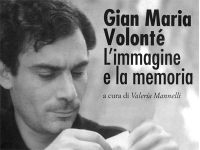 Presentazione del volume 'Gian Maria Volonté. L'immagine e la memoria ...